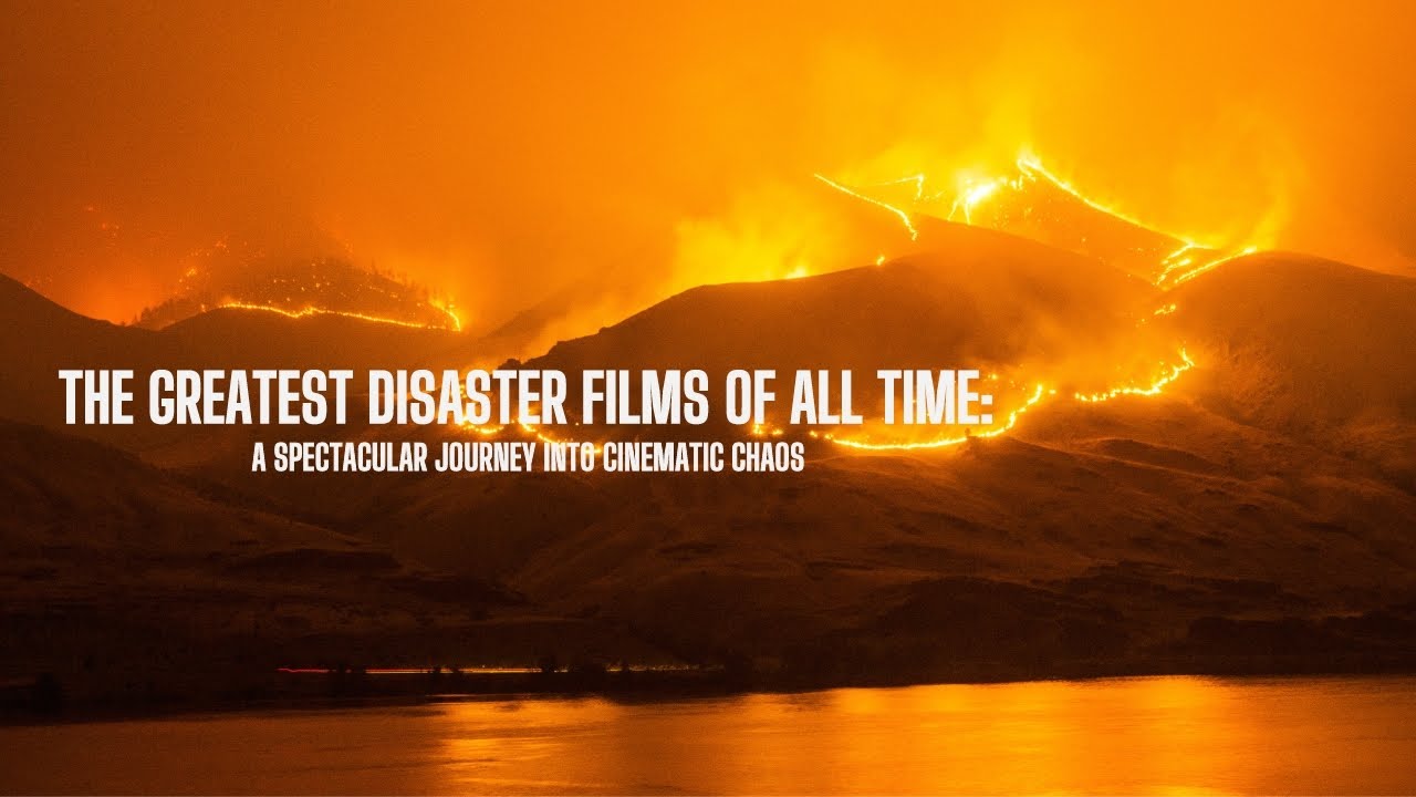 The Greatest Disaster Films of All Time: A Spectacular Journey into ...
