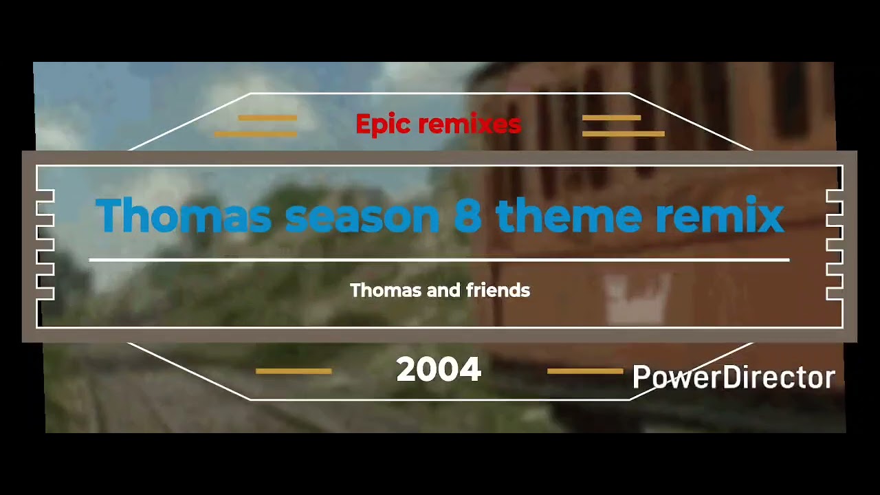 Thomas season 8 theme remix by yours truly epic remixes - YouTube