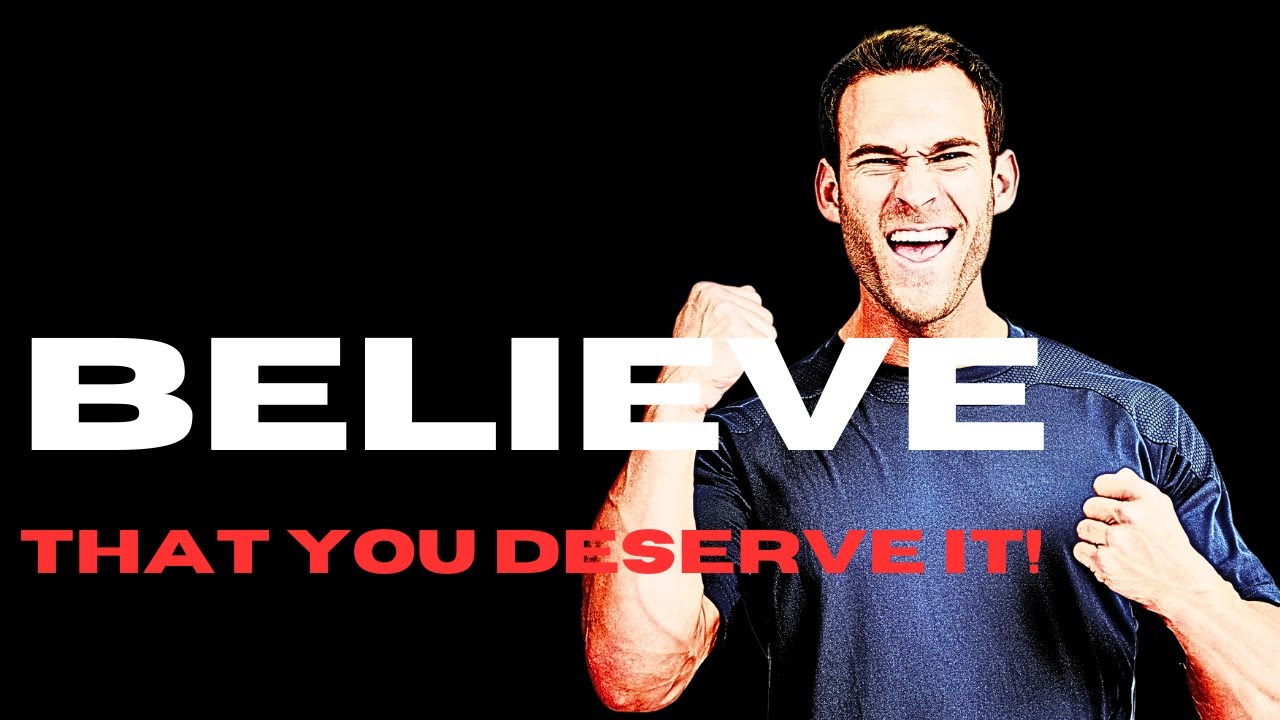 Believe that You Deserve It! - The most Motivational Speech 2023 - YouTube
