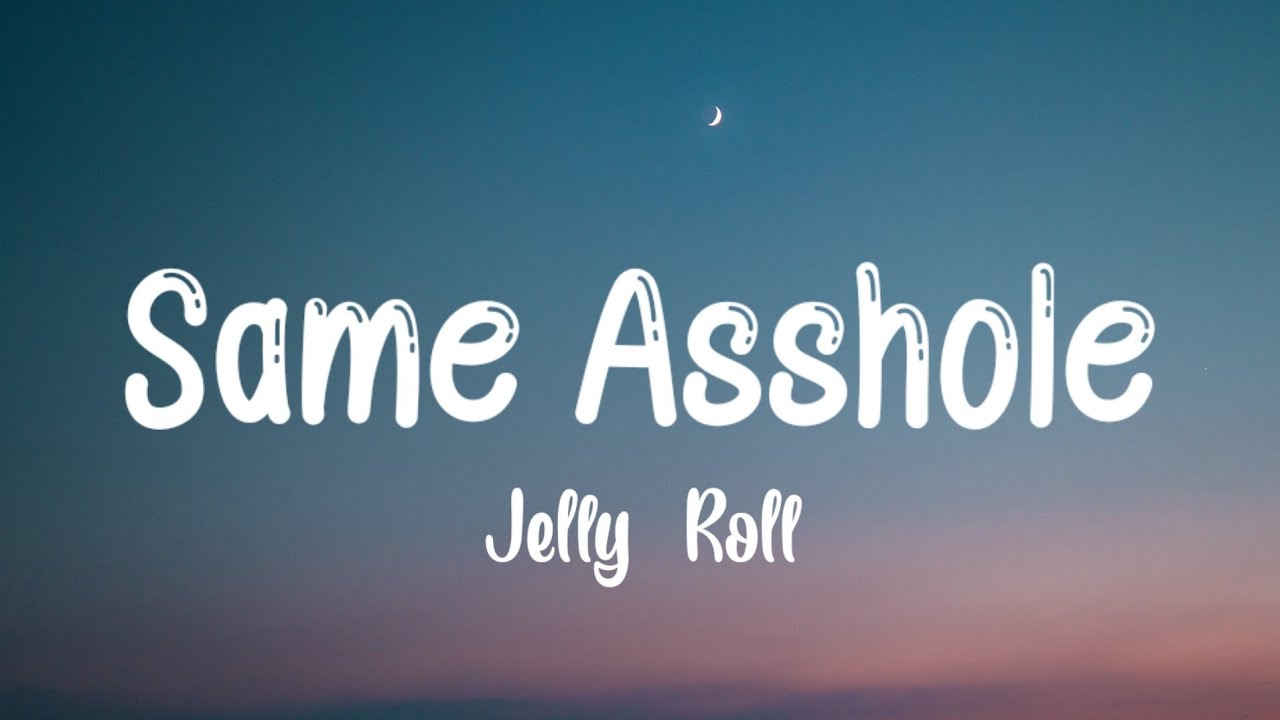 Jelly Roll Same Asshole Lyrics Youtube