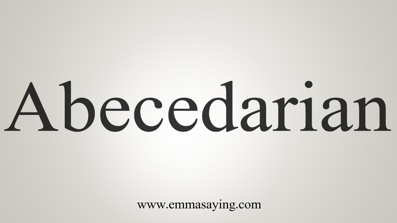 How To Say Abecedarian - YouTube