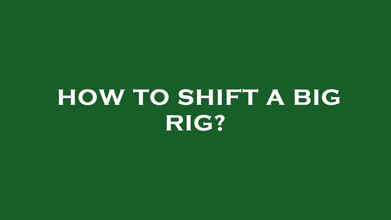 How to shift a big rig? - YouTube