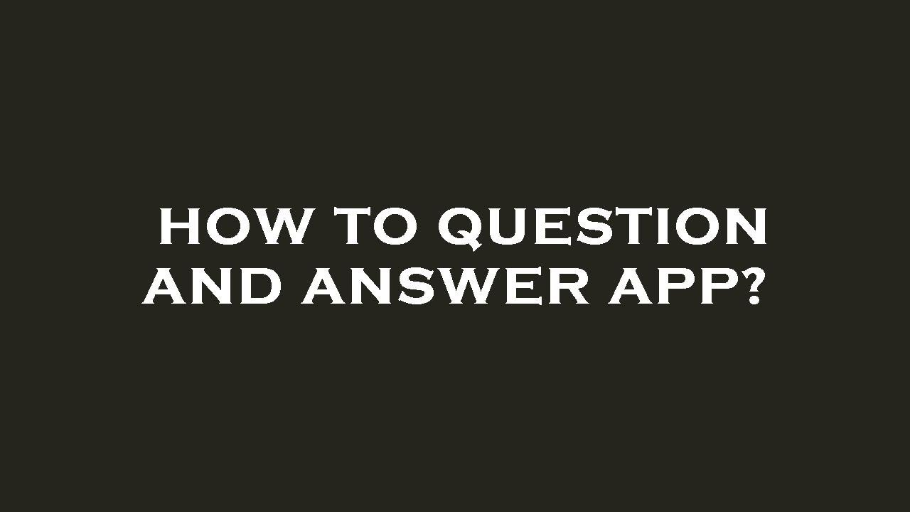 How to question and answer app? - YouTube
