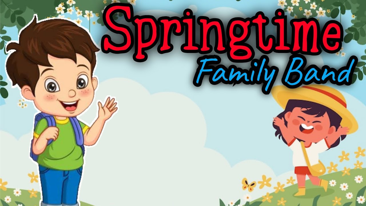 SPRINGTIME FAMILY BAND || ENGLISH KID SONG || KID SONG POPULER ...