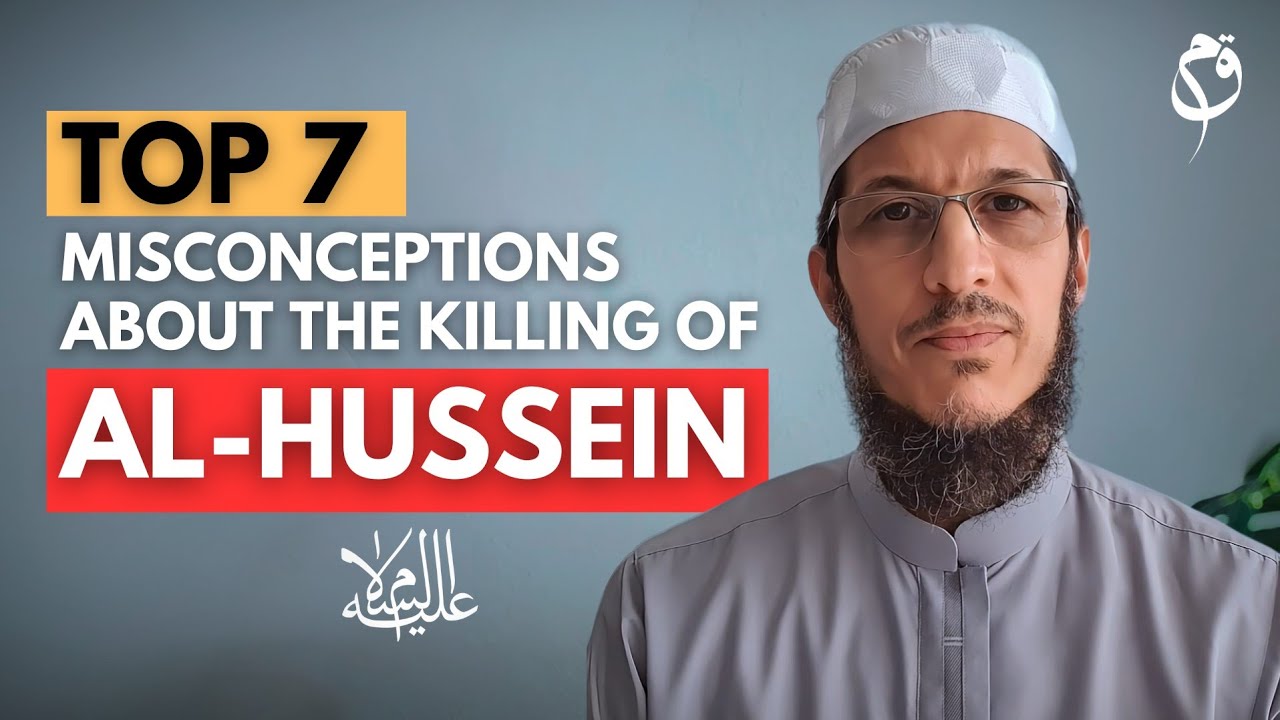 Story of al-Hussein (AS) in Karbala: Top 7 Misconceptions - YouTube