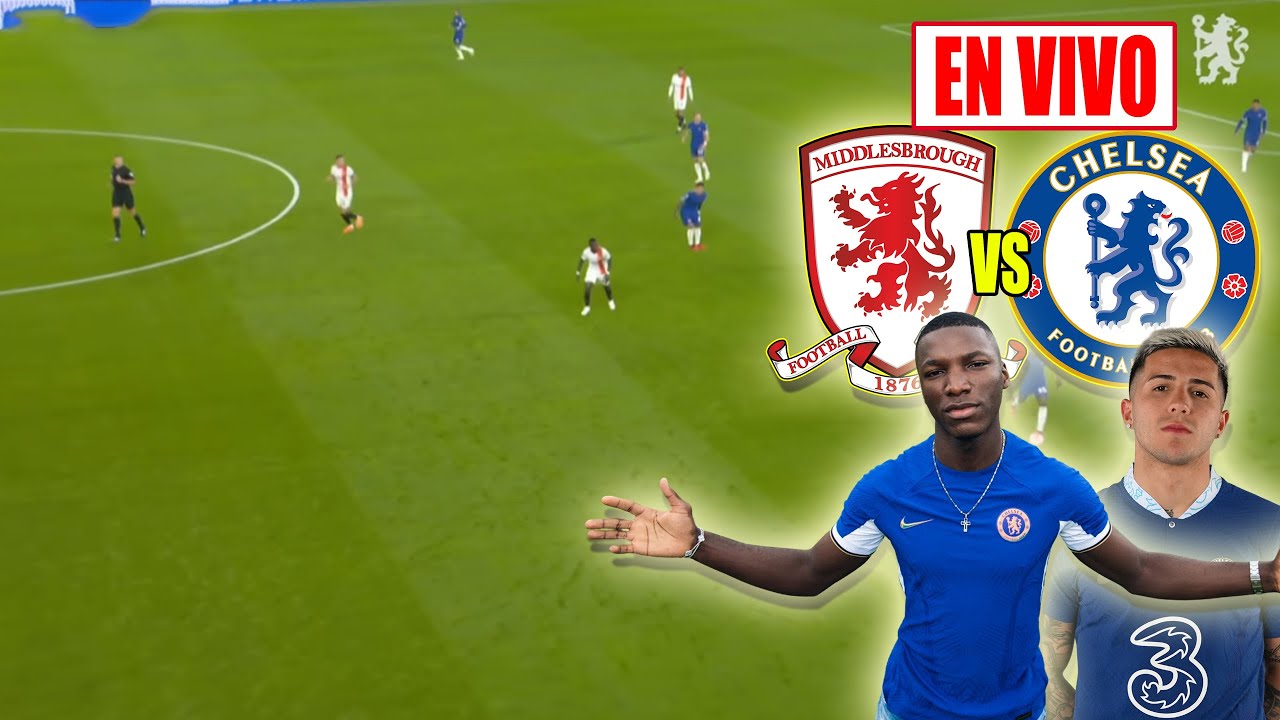 🔴 MIDDLESBROUGH vs CHELSEA EN VIVO | CARABAO CUP | 🇪🇨 MOISES CAICEDO ...