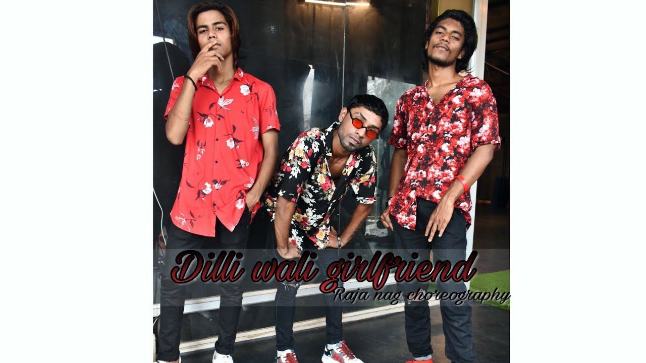 Dilli Wali Girlfriend | Raja Nag | Choreography. - YouTube