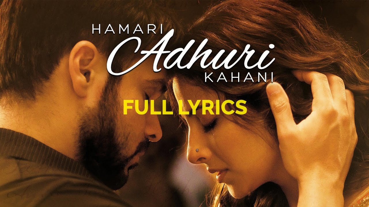 Hamari Adhuri Kahani Lyrical Video: Emraan Hashmi, Vidya Balan | Arijit ...