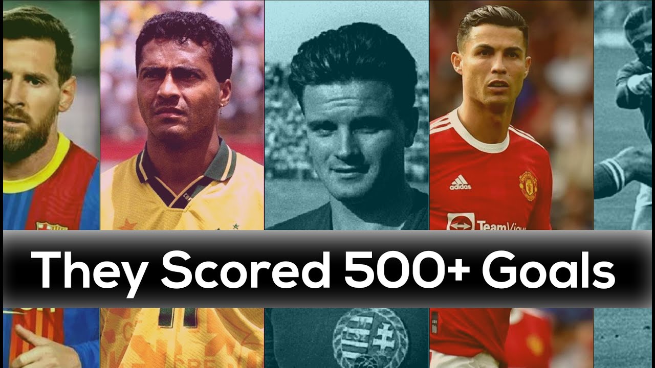 Football Players Who Have Scored 500 or More Goals - YouTube