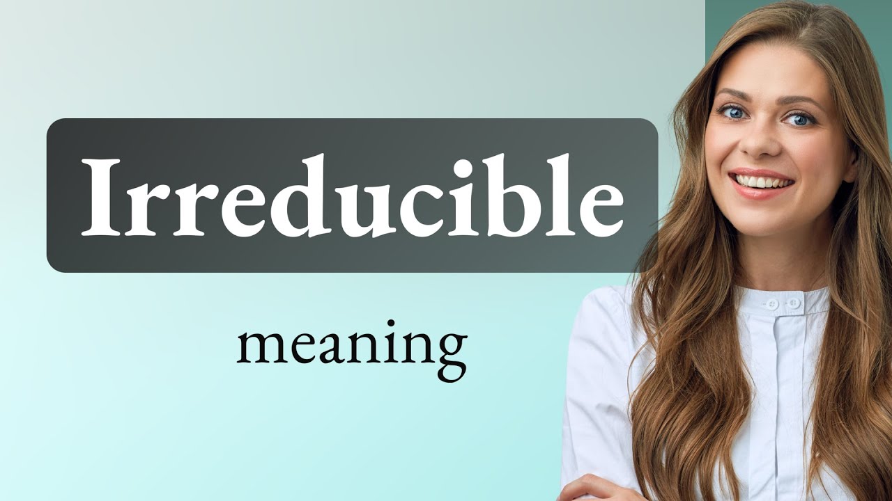 Irreducible — what is IRREDUCIBLE definition - YouTube