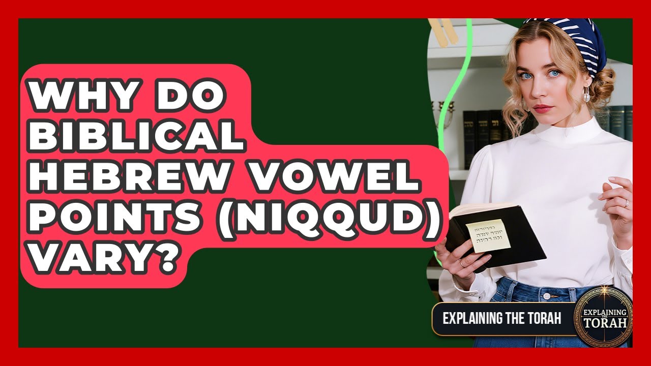 Why Do Biblical Hebrew Vowel Points (Niqqud) Vary? - Explaining The ...