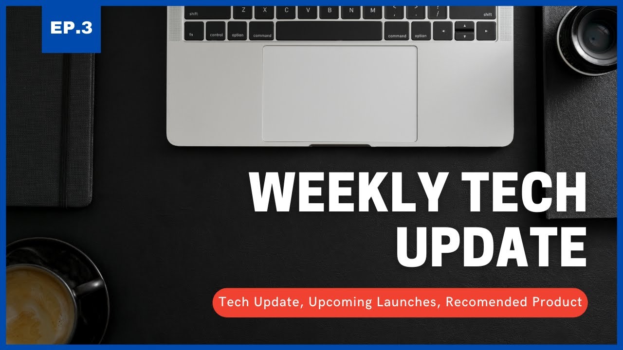 Weekly Tech Update Ep.3 - YouTube