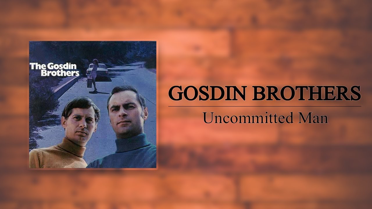 The Gosdin Brothers - Uncommitted Man - YouTube