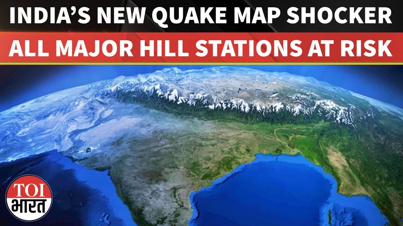India’s New Seismic Map Puts Entire Himalayan Arc In Highest Danger ...