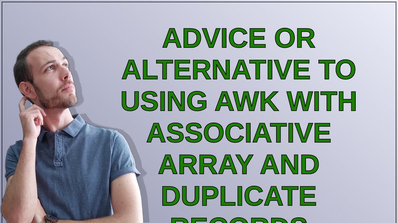 Advice Or Alternative To Using Awk With Associative Array And Duplicate Records Youtube