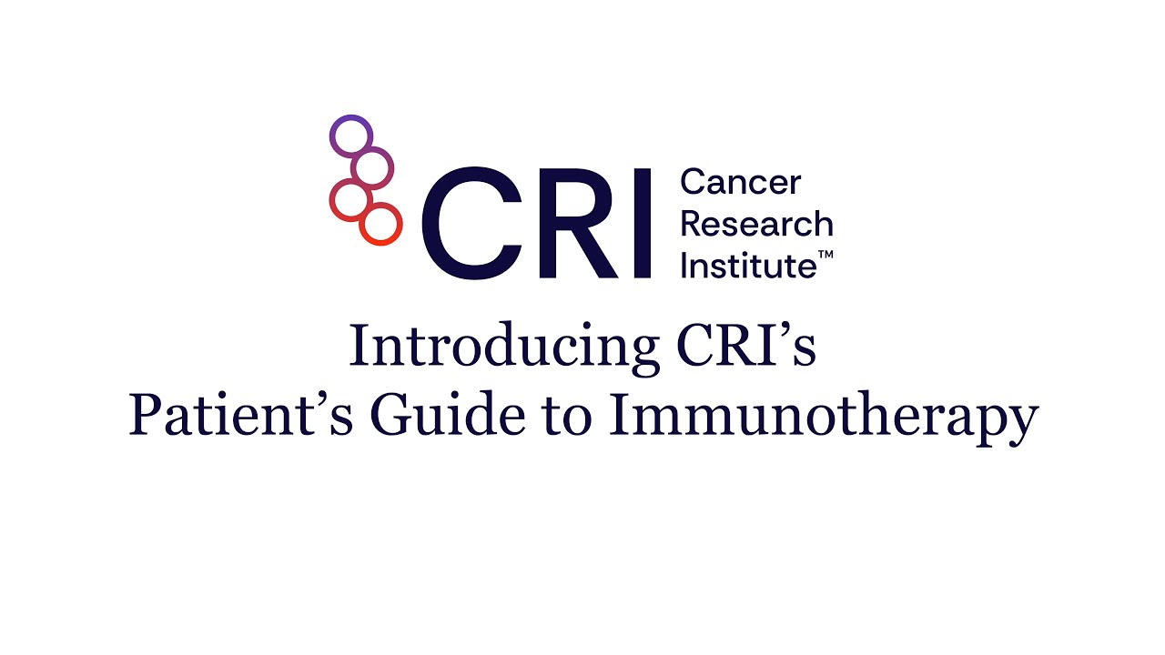 Understanding Your Cancer Diagnosis: Introducing CRI’s Patient’s Guide ...