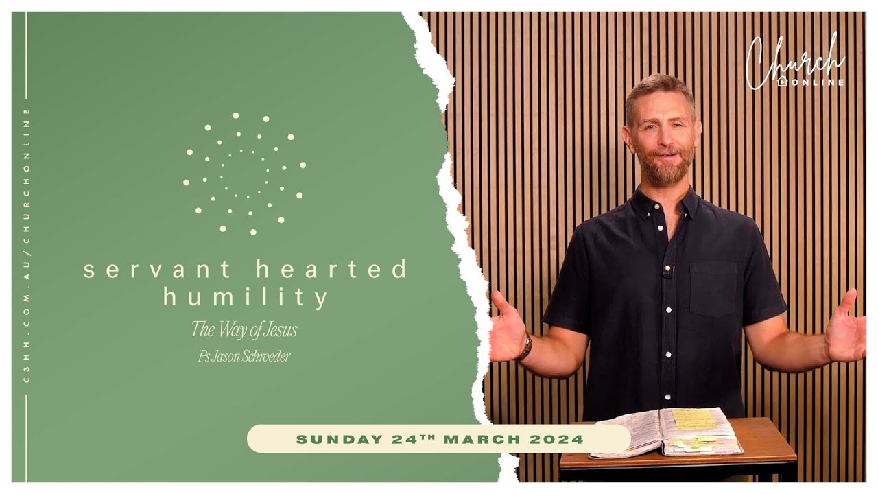 Church Online | Servant Hearted Humility (Ps Jason Schroeder) | 24th ...
