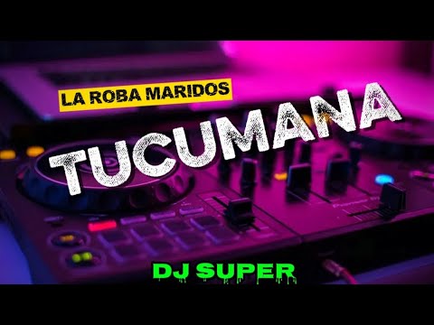 💥 LA ROBA MARIDOS- TUCUMANA👀💔-DJ SUPER 🎧