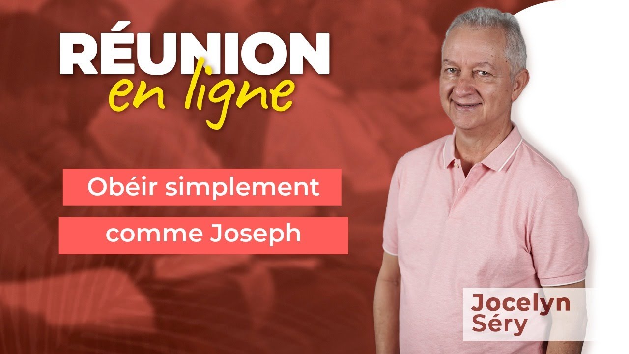 Réunion en ligne | Obéir simplement comme Joseph | Jocelyn Séry - YouTube