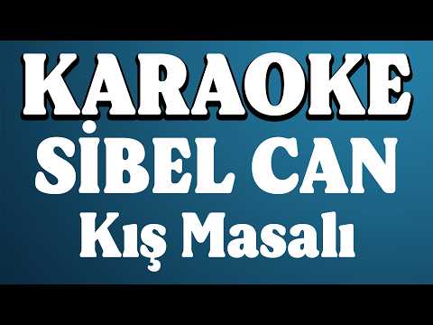 Sibel Can - Kış Masalı KARAOKE