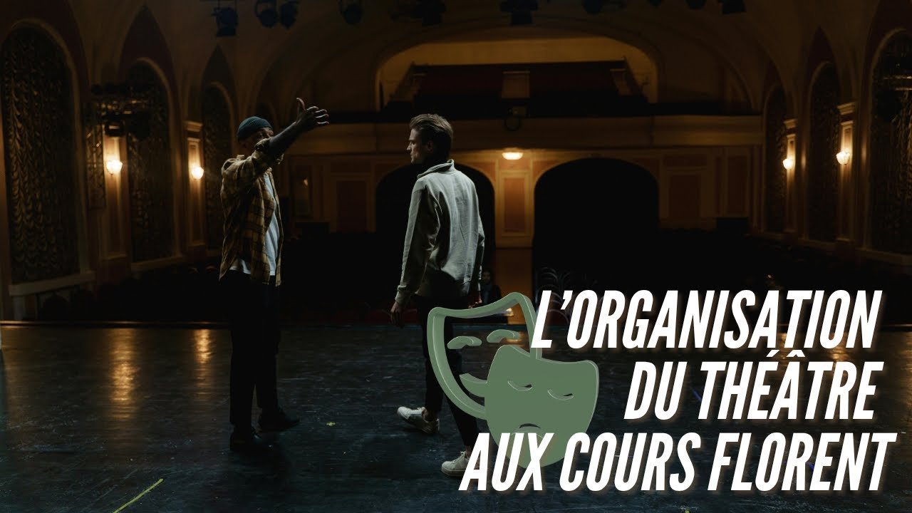 Les Cours Florent : l'organisation du théâtre - YouTube