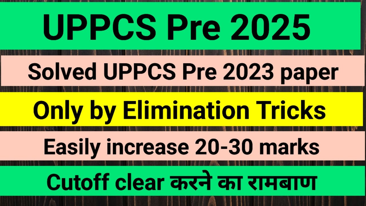 UPPCS 2023 Pre paper Solved only by Elimination Tricks - increase 20-30 ...