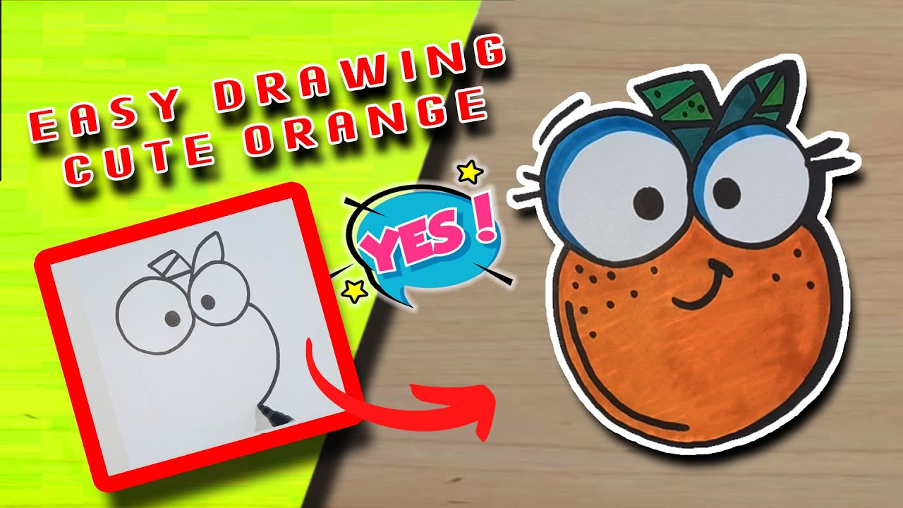 easy drawing CUTE ORANGE, funny and happy drawing unexpectedly. - YouTube
