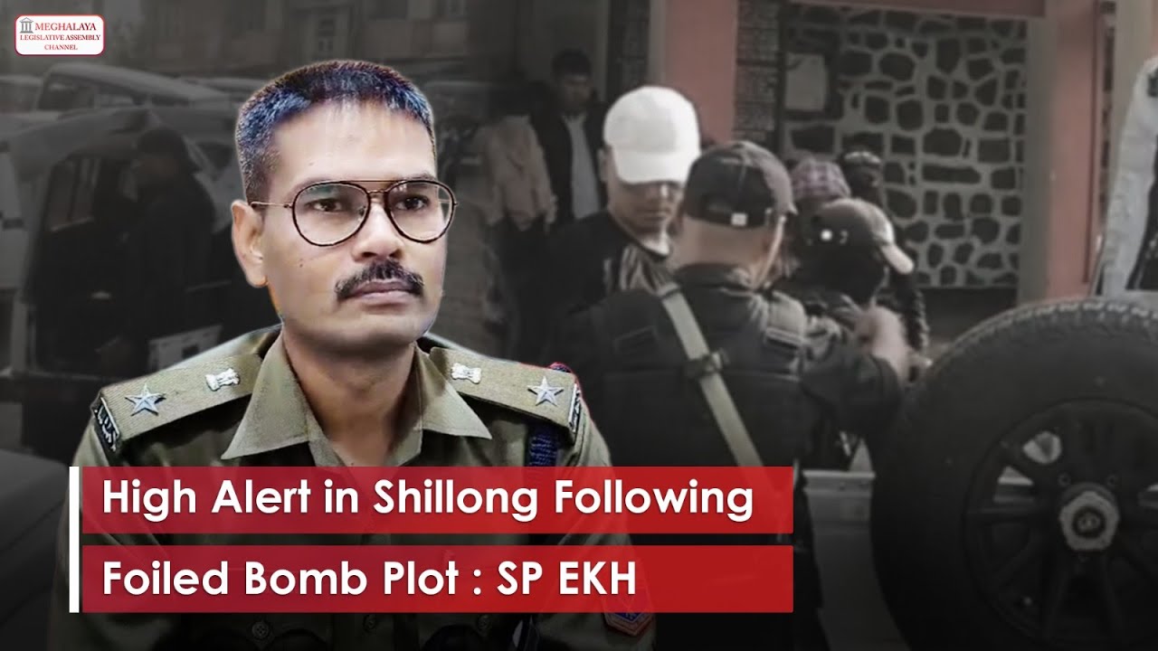 High Alert in Shillong Following Foiled Bomb Plot: SP EKH - YouTube
