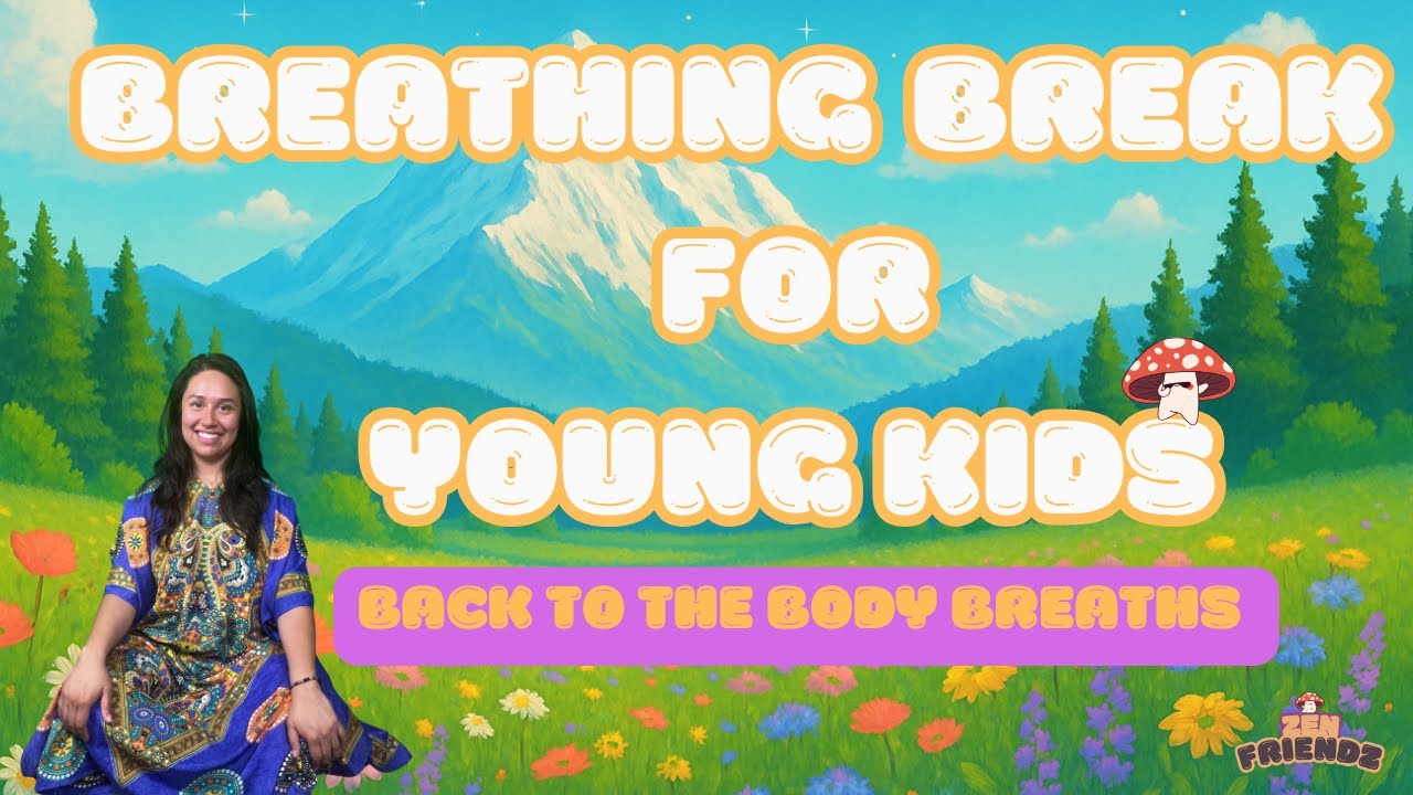 Mindful Breathing Breaks for Young Kids | Back to the Body Breaths ...