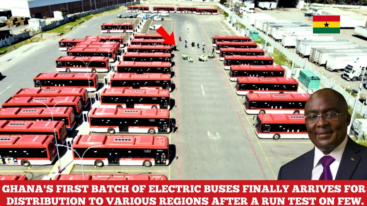GHANA'S FIRST EVER BATCH OF ELECTRIC BUSES FINALLY ARRIVES AND ABOUT TO ...
