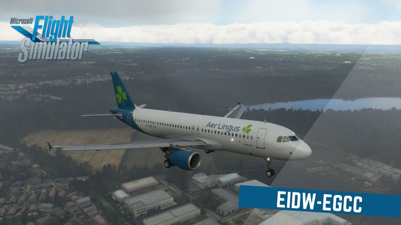 Microsoft Flight Simulator 2020 | Dublin (EIDW) - (EGCC) Manchester ...