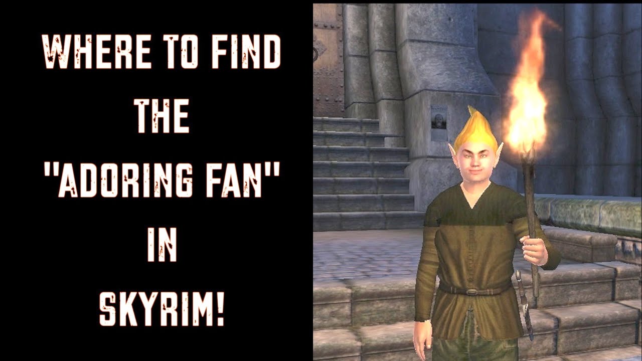 Skyrim AE ~ Where To Find The "Adoring Fan"! - YouTube