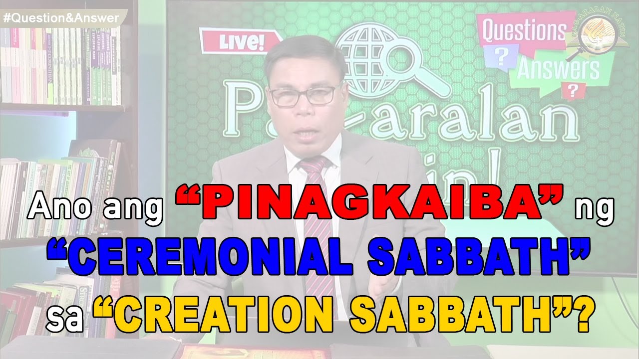 Ano ang "PINAGKAIBA" ng 'CREATION SABBATH" sa "CEREMONIAL SABBATH ...