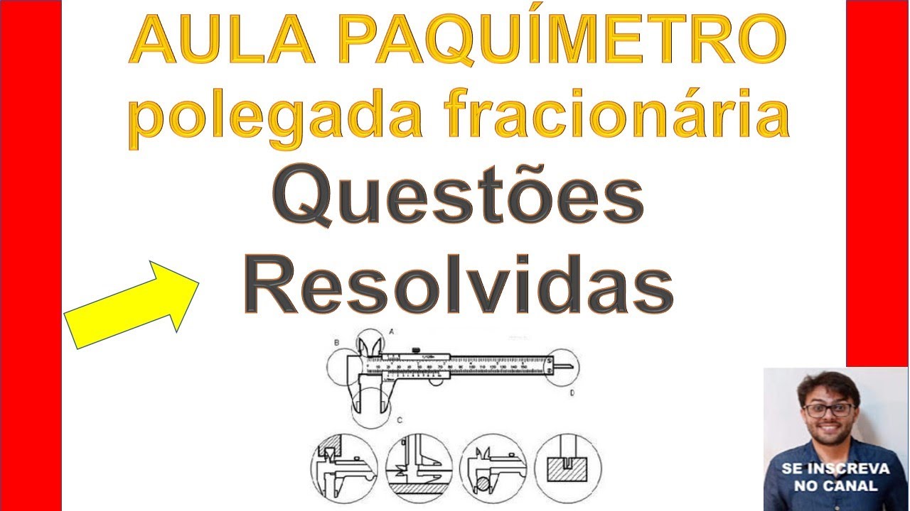 QUESTÕES PAQUÍMETRO POLEGADA FRACIONÁRIA - RESOLUÇÃO COM O Eng° Júlio ...