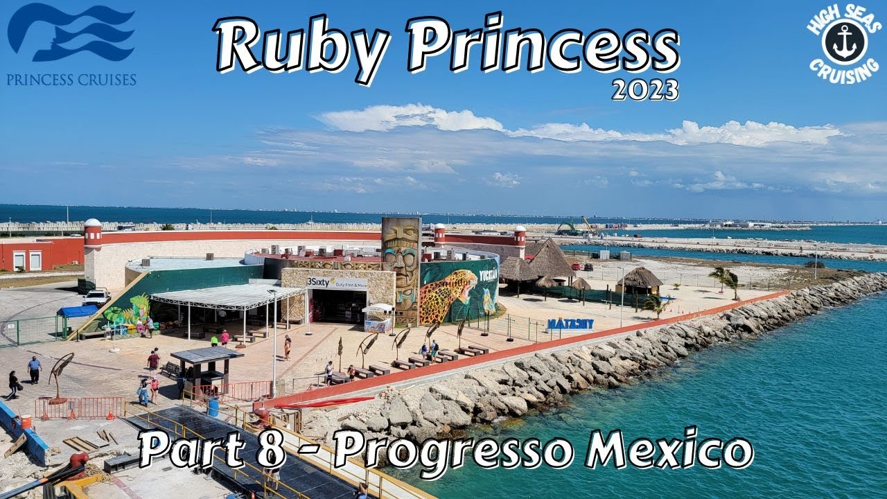 Ruby Princess - Part 8 Progresso Mexico - YouTube
