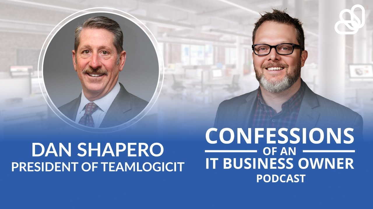 Dan Shapero | TeamLogicIT | Confessions of an IT Business Owner - YouTube