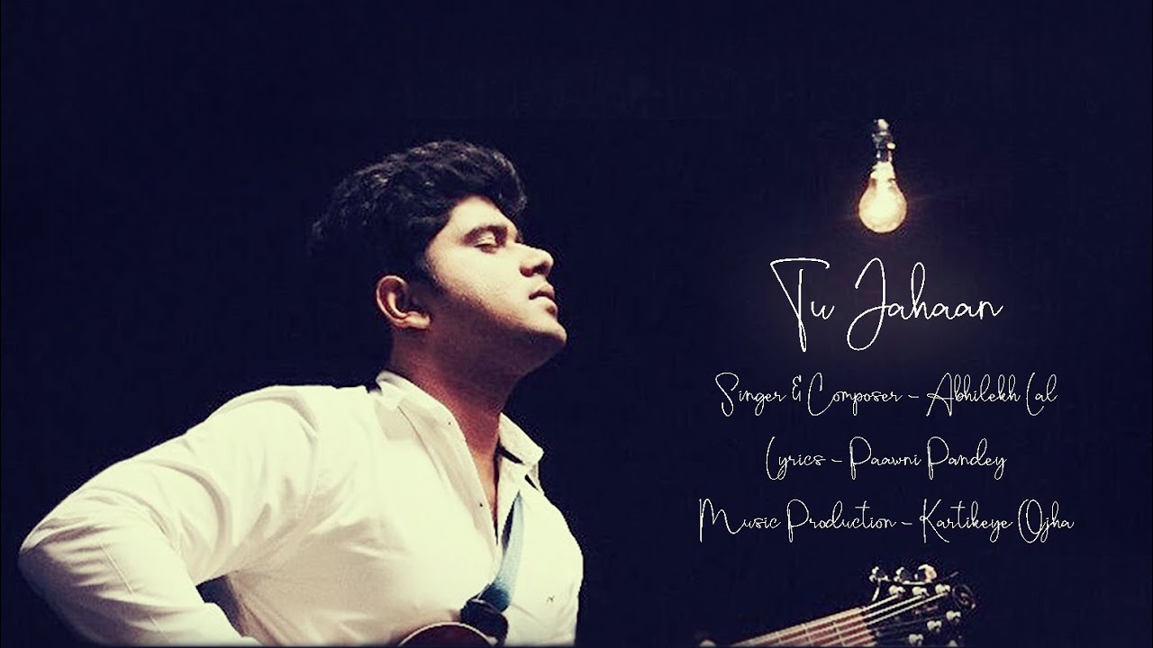Tu Jahaan | Abhilekh Lal | ft. Pawni Pandey | Blue Karma Music - YouTube