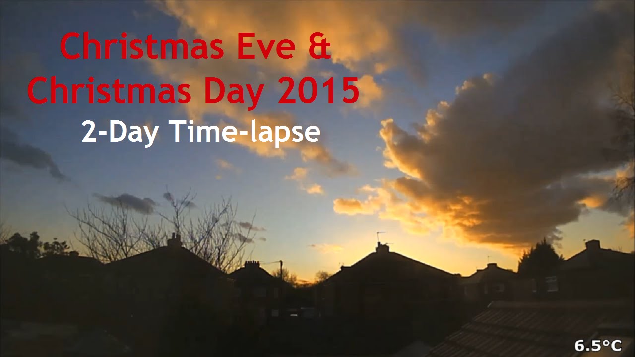 Two-Day Time-lapse - Christmas Eve and Christmas Day 2015 - YouTube