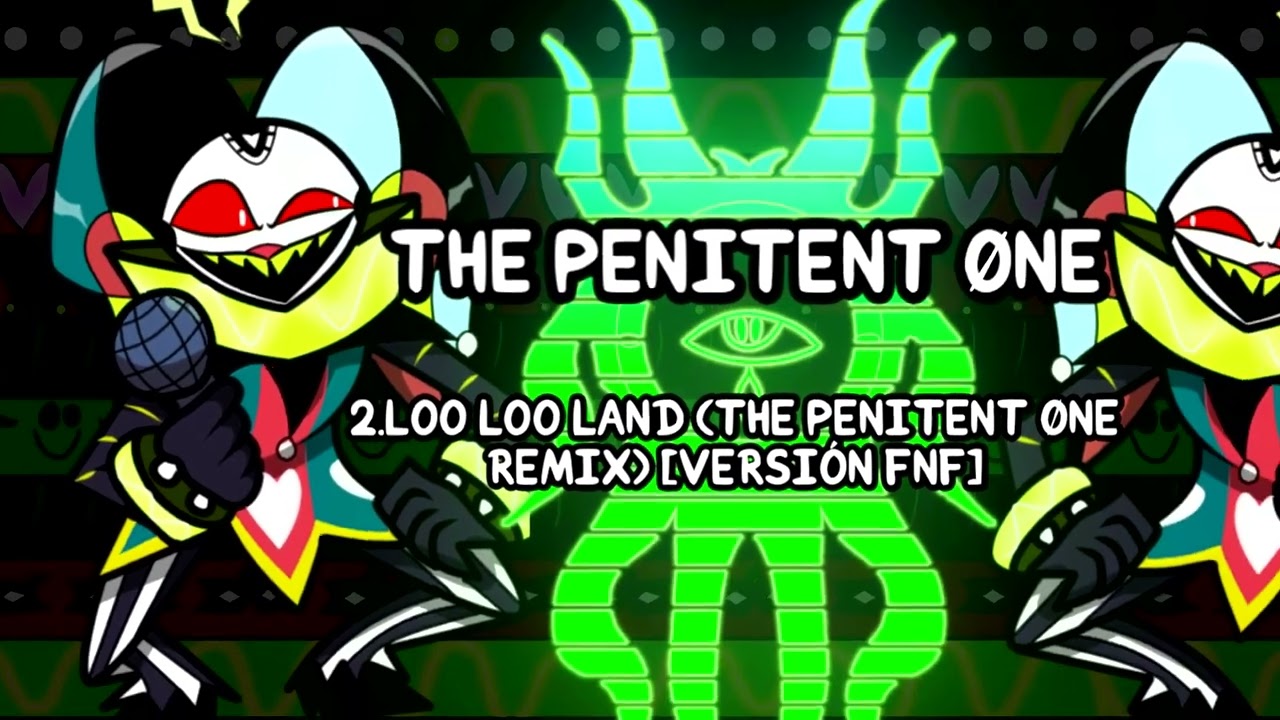 HELLUVA BOSS - LOO LOO LAND (The Penitent Øne REMIX) (HNF MOD) [VERSION ...