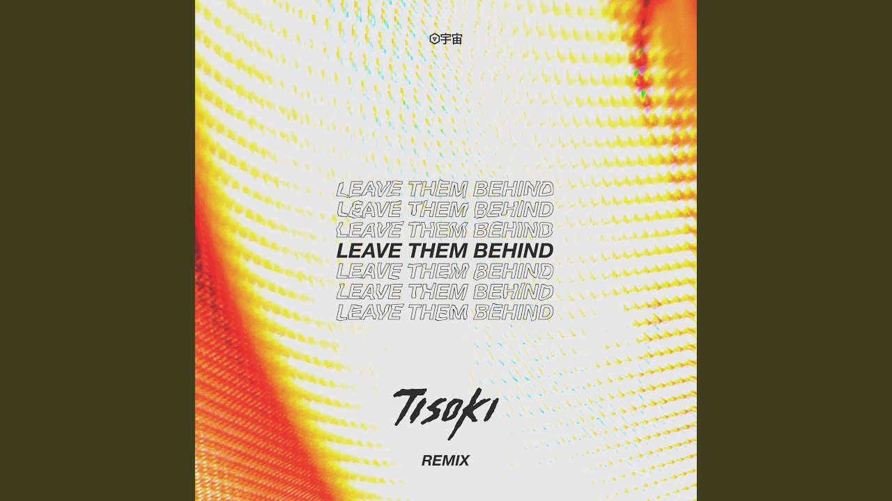Leave Them Behind (Tisoki Remix) - YouTube Music