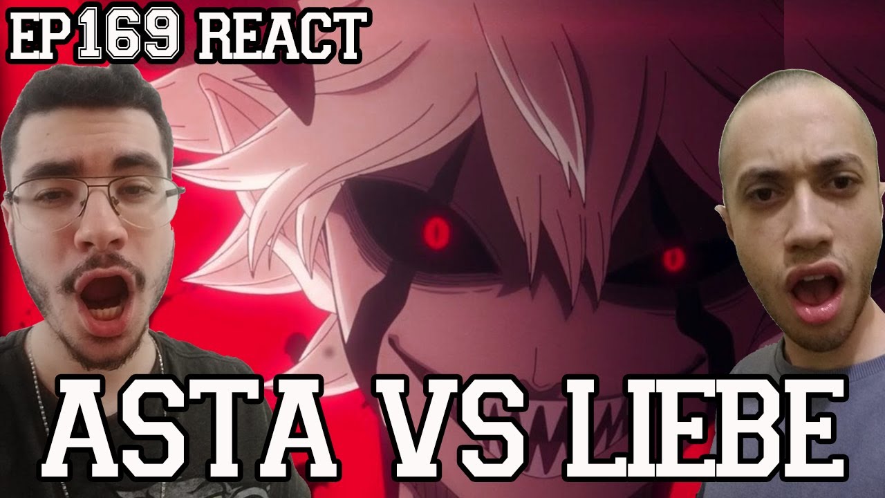 ASTA VS LIEBE - Black Clover Episódio 169 REACT - YouTube