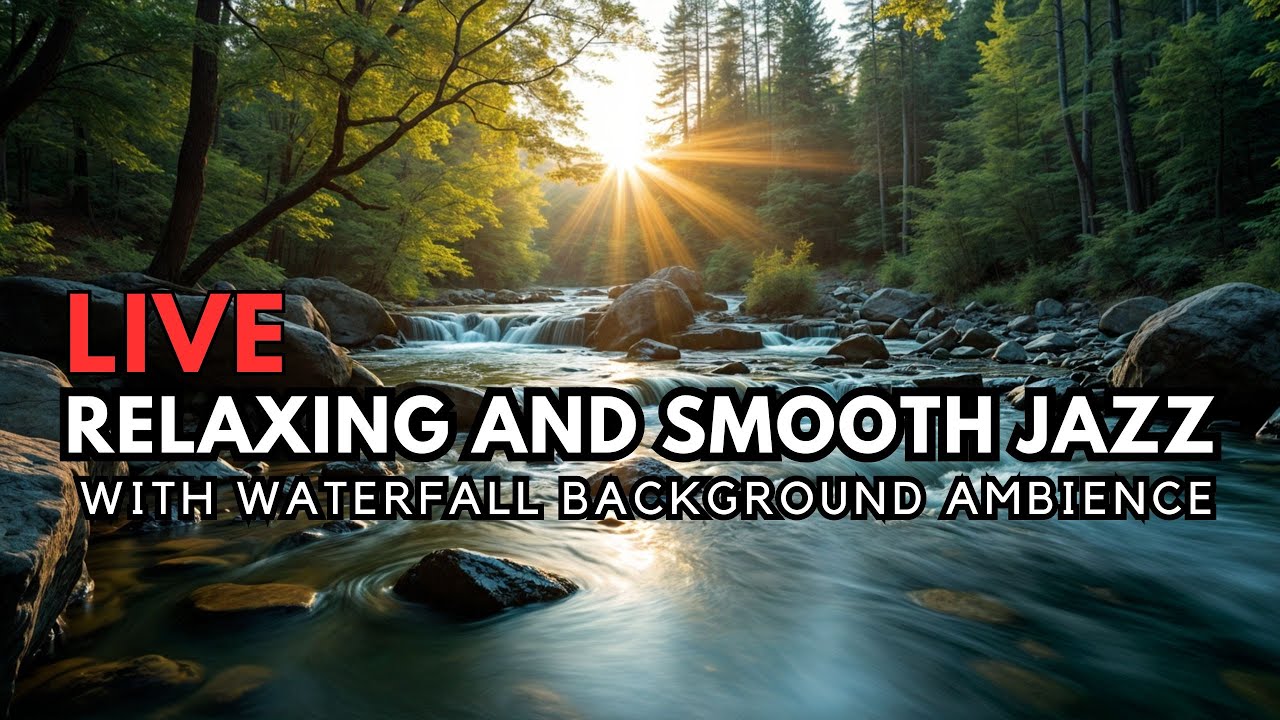 LIVE Relaxing and Smooth Jazz 🎷 Serene Instrumentals with Waterfall ...