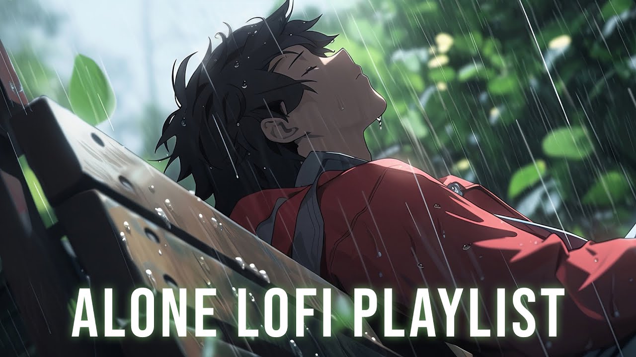 𝐏𝐥𝐚𝐲𝐥𝐢𝐬𝐭 Alone Sad Song 💔 | Cleanse Your Soul ( Sad & Lofi ) - YouTube