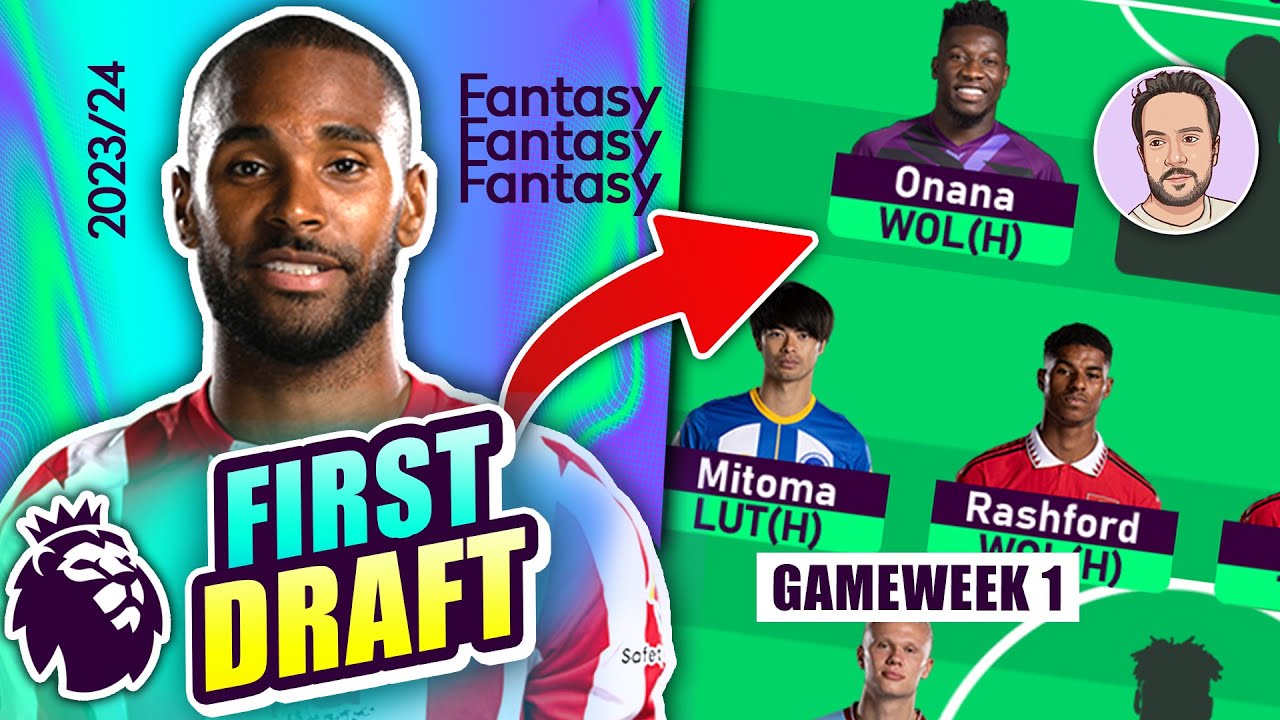 AMAZING! FIRST FPL DRAFT FOR FANTASY PREMIER LEAGUE 2023/24 - YouTube