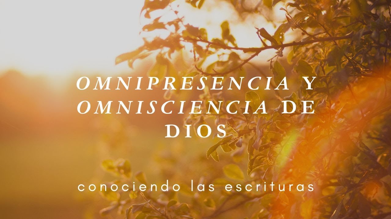 Omnipresencia y omnisciencia de Dios - YouTube