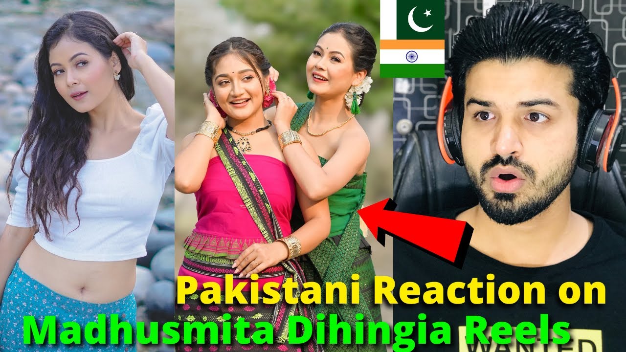 PAKISTANI Reacts to Madhusmita Dihingia Instagram Reels | Assam Reels Reaction Vlogger - YouTube