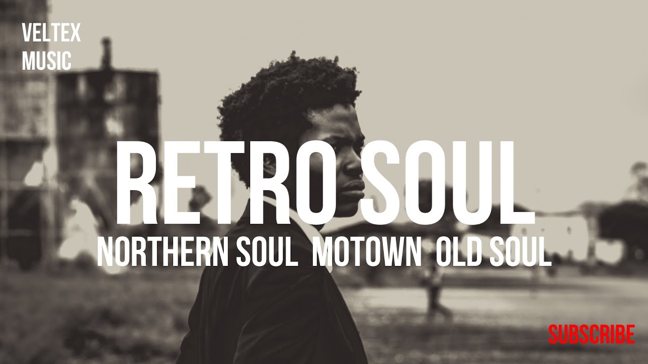 RETRO SOUL | NORTHERN SOUL MOTOWN OLD SOUL | OLD RARE GROOVES 2021 ...