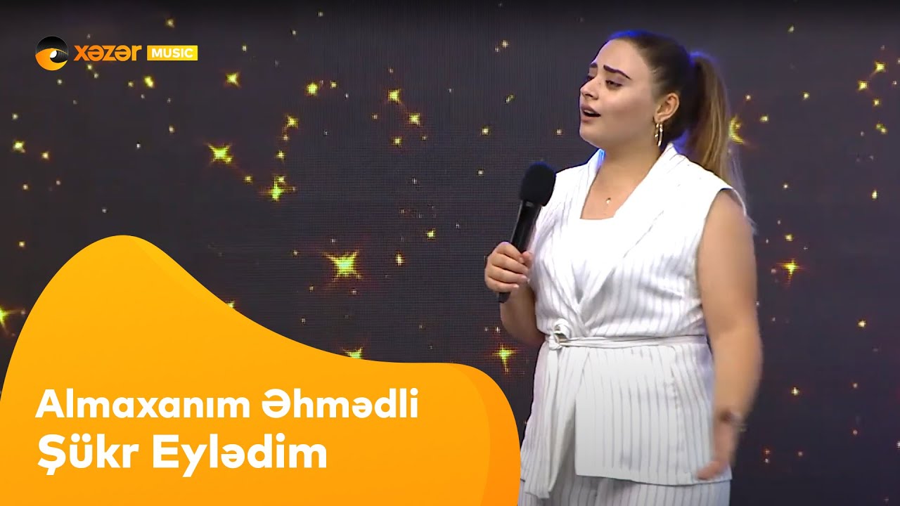 Almaxanım Əhmədli - Şükür Eylədim - YouTube