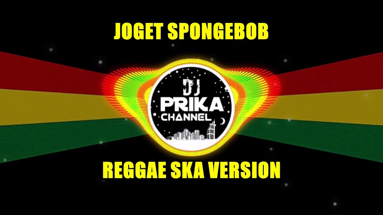 JOGET SPONGEBOB - SKA REGGAE VERSION [OFFICIAL DJ COVID 19 2020 ...