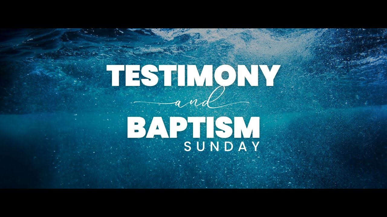 Testimony & Baptism Sunday - YouTube